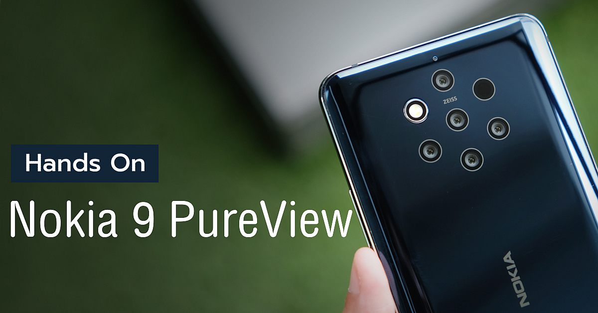 Hands On : Nokia 9 PureView สมาร์ทโฟน กล้องเลนส์ ZEISS ถึง 5 ตัวรุ่นแรก ...